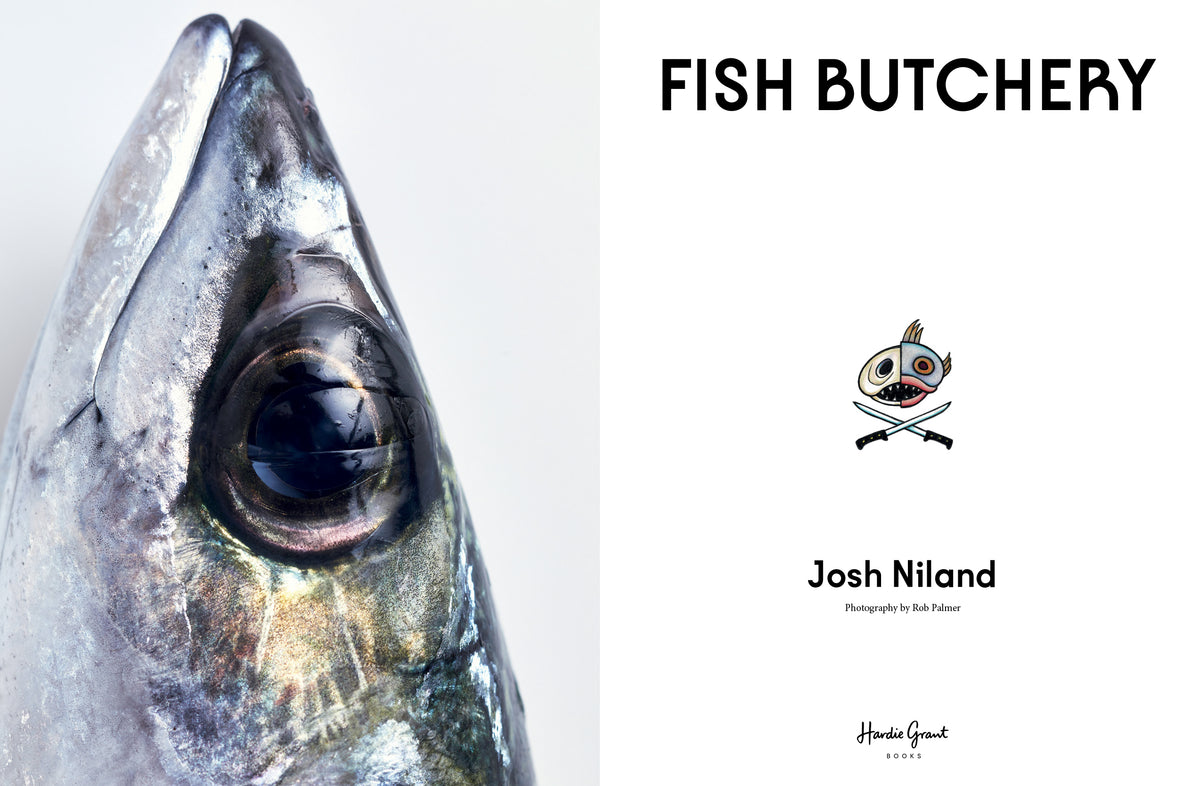 "Fish Butchery: Mastering the Catch, Cut and Craft" - Josh Niland – The ...